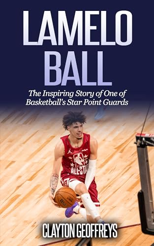 LaMelo Ball: The Inspiring Story of One of Basketball's Star Point ...