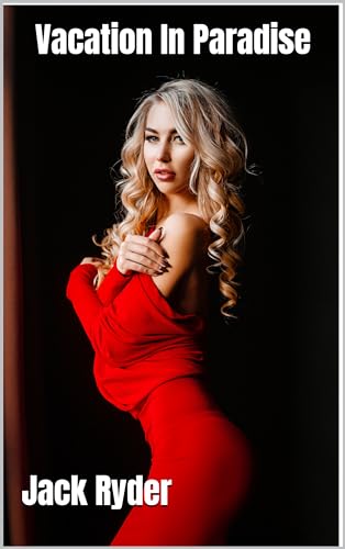 Vacation In Paradise (Sexy Erotic Stories Book 8) by Jack Ryder | Goodreads