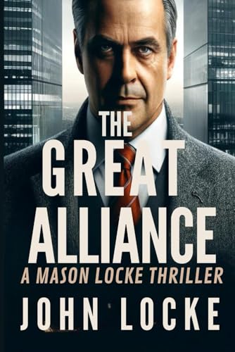 The Great Alliance: A Mason Locke Thriller by John Locke | Goodreads
