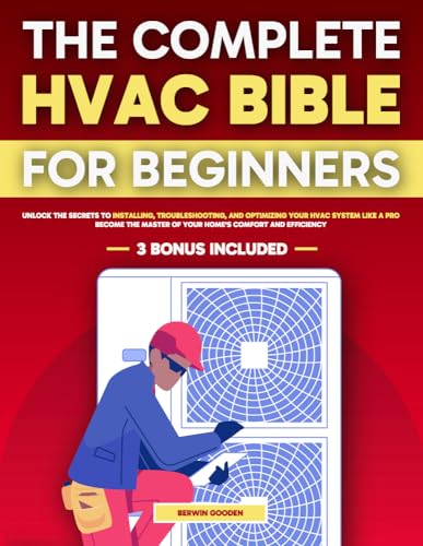The Complete HVAC BIBLE for Beginners: Unlock the Secrets to Installing ...