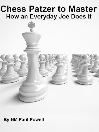 Chess Patzer to Master - How an Everyday Joe Does it by Paul Powell ...