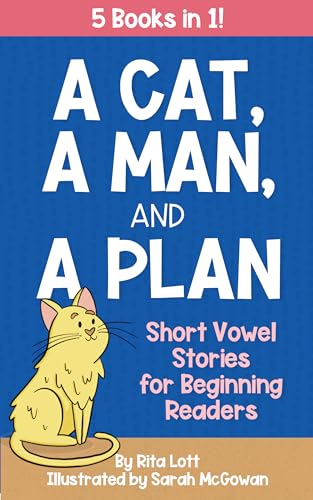 A Cat, a Man, a Plan: Short Vowel Stories for Beginning Readers by Rita ...