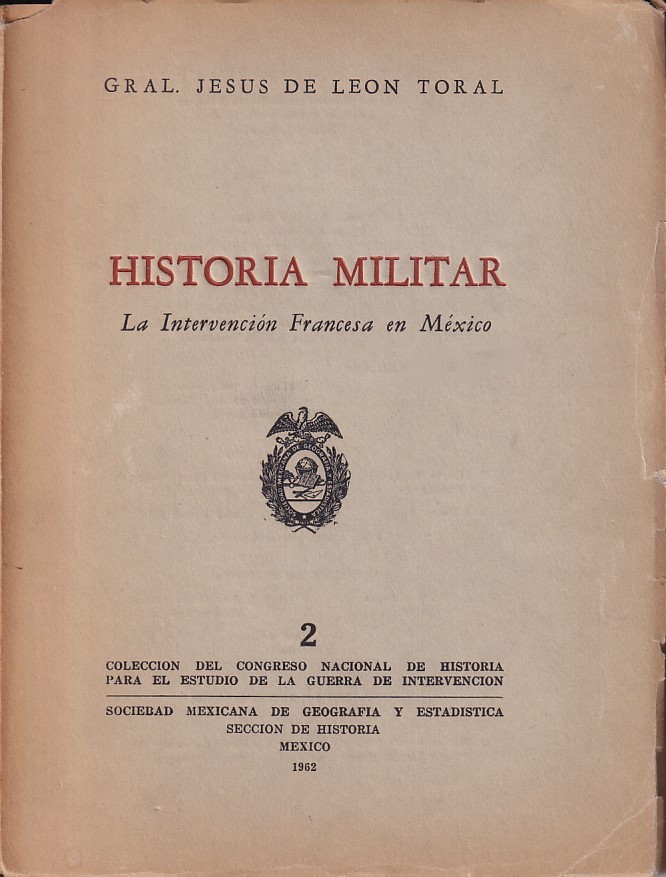 Historia Militar: La Intervención Francesa en México by Jesús de León ...