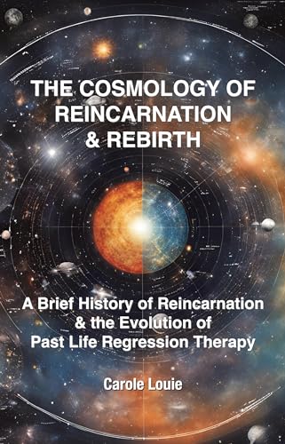 The Cosmology of Reincarnation & Rebirth: A Brief History of ...