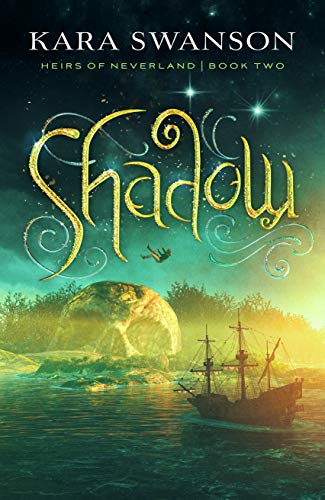 Shadow (Heirs of Neverland Book 2) by Kara Swanson | Goodreads