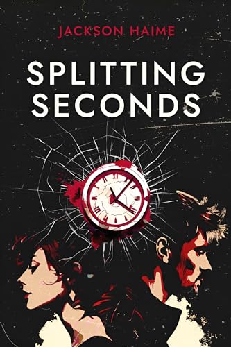 Splitting Seconds by Jackson Haime | Goodreads