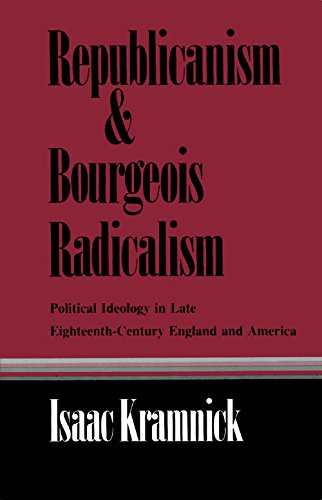 Republicanism and Bourgeois Radicalism: Political Ideology in Late ...