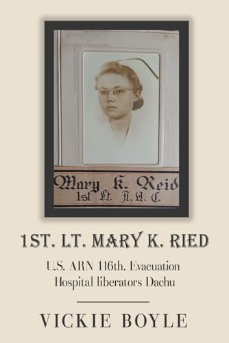 1st. Lt. Mary K. Ried: Unsung Hero by Vickie Boyle | Goodreads
