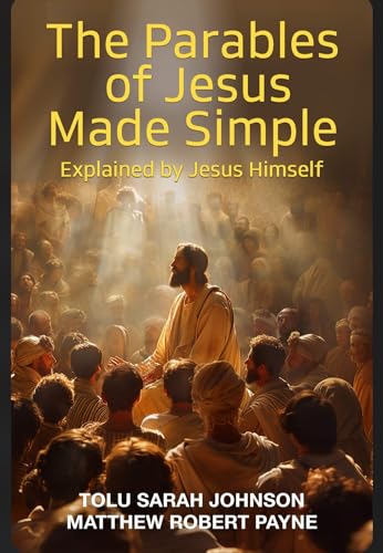 The Parables of Jesus Made Simple: Explained by Jesus Himself by Tolu ...