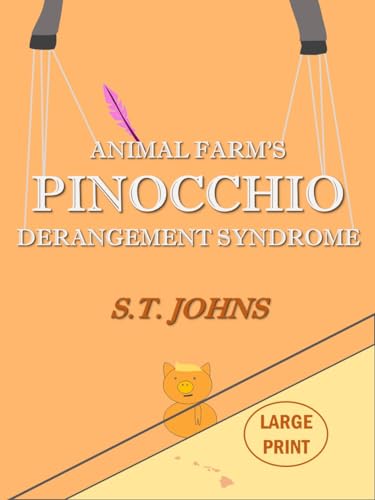ANIMAL FARM'S PINOCCHIO DERANGEMENT SYNDROME: LARGE PRINT by S. T ...