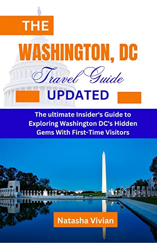 The Washington DC travel guide: The ultimate insider's guide to ...