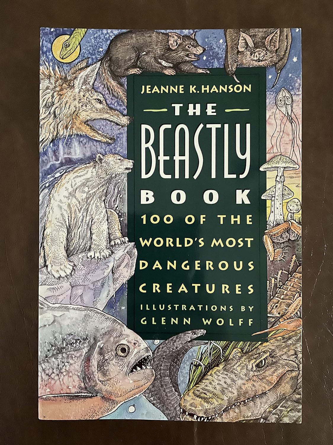 The Beastly Book: 100 of the World's Most Dangerous Creatures by Jeanne ...