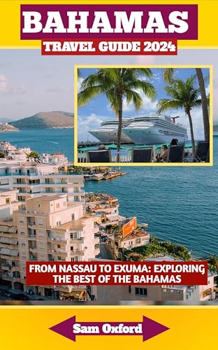 Bahamas Travel Guide 2024: From Nassau To Exuma: Exploring The Best Of ...