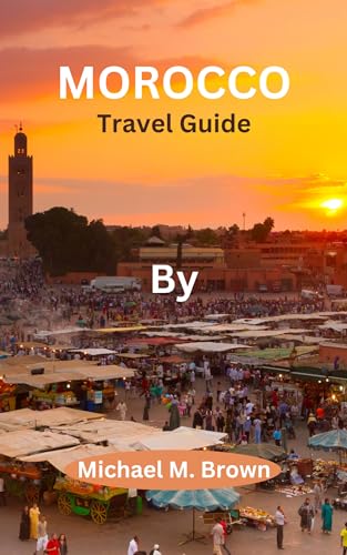 MOROCCO TRAVEL GUIDE: Discover Morocco's Hidden Gems: The Ultimate ...