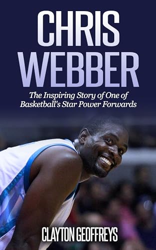 Chris Webber: The Inspiring Story of One of Basketball's Star Power ...