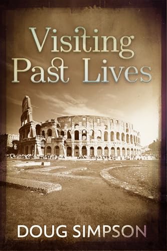 Visiting Past Lives by Doug Simpson | Goodreads