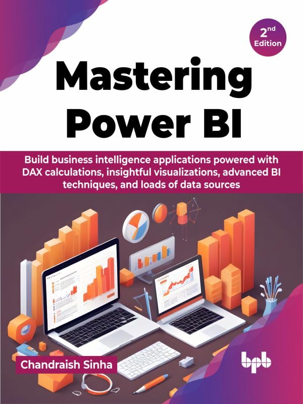 Mastering Power BI: Build business intelligence applications powered ...