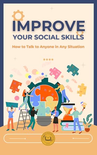 Improve Your Social Skills: How to Talk to Anyone in Any Situation by ...
