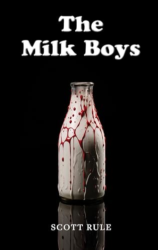 The Milk Boys by Scott Rule | Goodreads