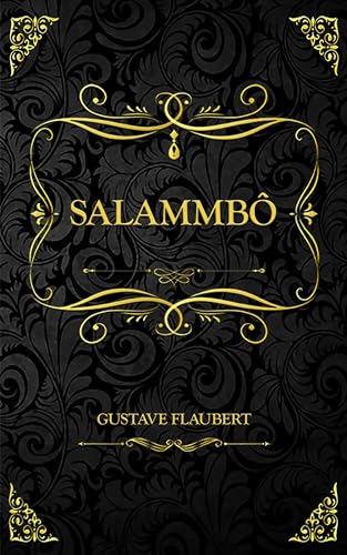 Salammbô: Gustave Flaubert (French Edition) by Gustave Flaubert | Goodreads