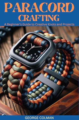 PARACORD CRAFTING: A Beginner's Guide to Creative Knots and Projects by ...