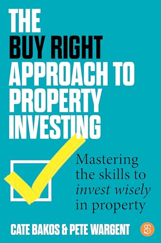 The Buy Right Approach to Property Investing: Mastering the skills to ...