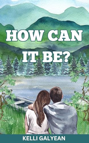 How Can It Be? (A Work In Progress Book 1) by Kelli Galyean | Goodreads