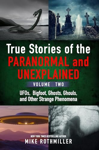 True Stories of the Paranormal and Unexplained. Volume Two: UFOs ...