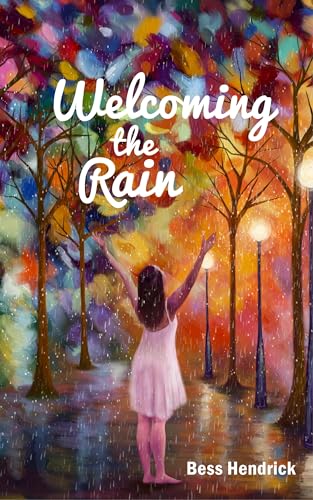 Welcoming the Rain by Bess Hendrick | Goodreads