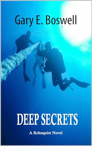 Deep Secrets: A Rehnquist Novel by Gary E. Boswell | Goodreads