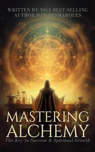 Mastering Alchemy: The Key to Success and Spiritual Growth by Dan ...