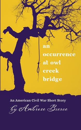 An Occurrence at Owl Creek Bridge: An American Civil War Short Story by ...