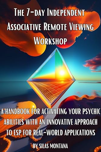 The 7-day Independent Associative Remote Viewing Workshop: A Handbook ...