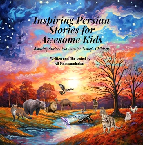 Inspiring Persian Stories for Awesome Kids: Amazing Ancient Parables ...