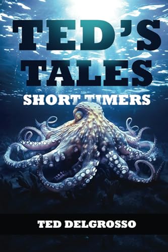 Ted’s Tales: Short Timers by Ted Delgrosso | Goodreads