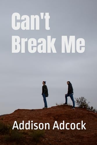 Can't Break Me by Addison Adcock | Goodreads
