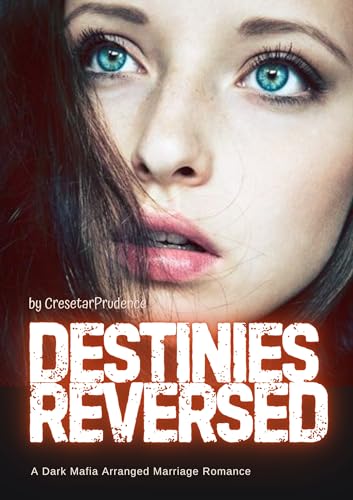 Destinies Reversed : A Dark Mafia Arranged Marriage Romance by ...