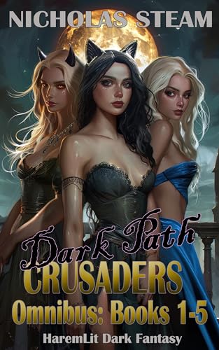 Dark Path Crusaders Omnibus: Books 1-5: Haremlit Cultivation Dark Fantasy by Nicholas Steam ...