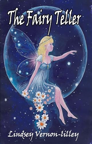 The Fairy Teller by Lindsey Vernon - Lilley | Goodreads