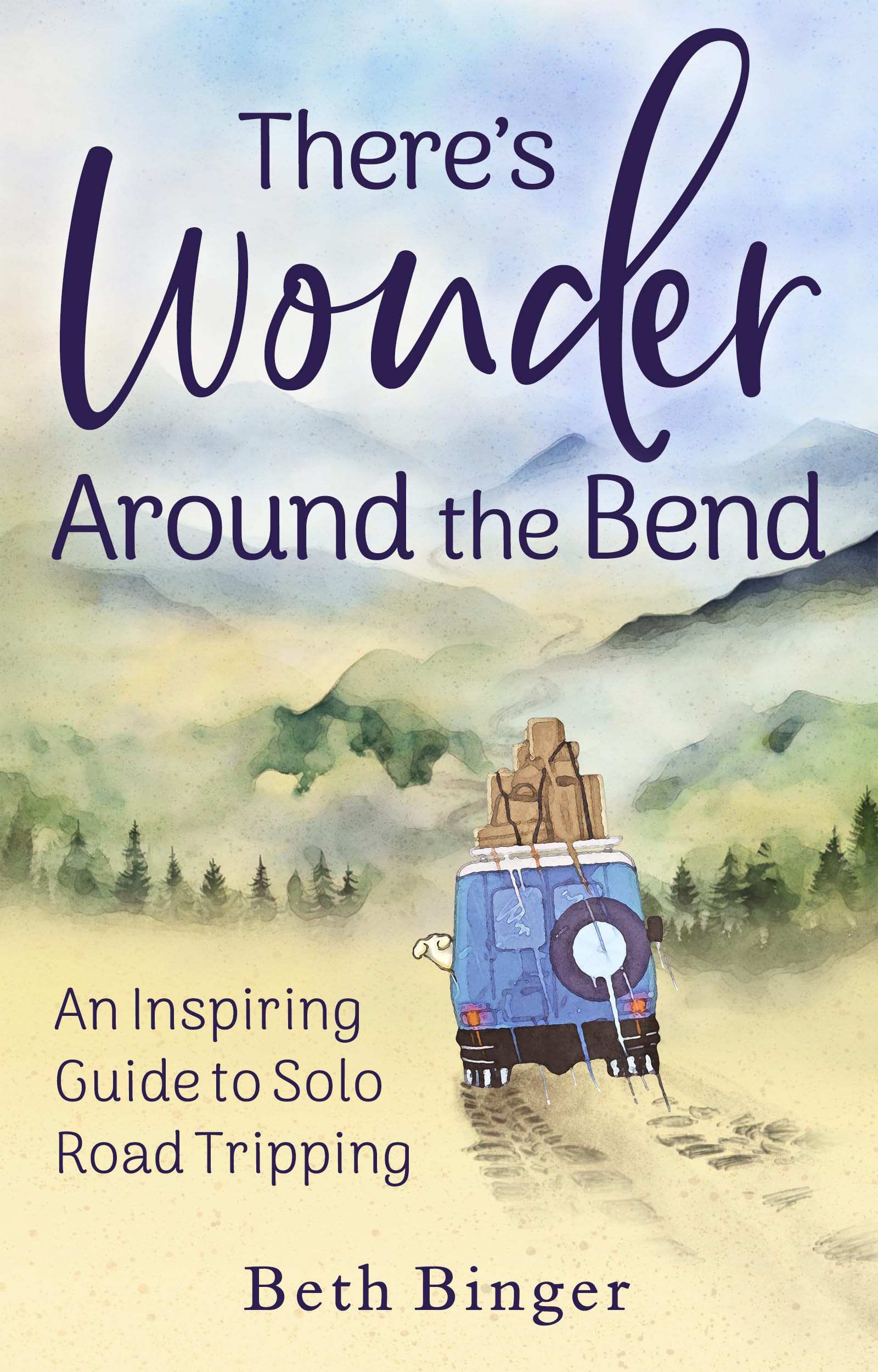 There's Wonder Around the Bend: An Inspiring Guide to Solo Road ...