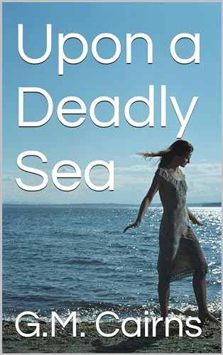 Upon a Deadly Sea by G.M. Cairns | Goodreads