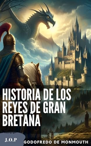 Historia de los reyes de Gran Bretaña by Godofredo de Monmouth | Goodreads