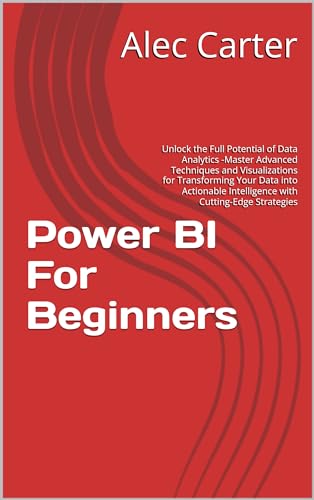 Power BI For Beginners: Unlock the Full Potential of Data Analytics ...