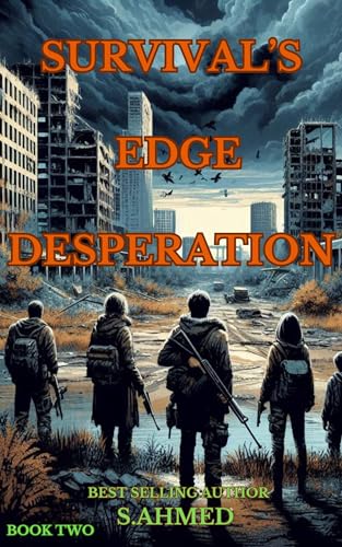 Survival's Edge : Desperation: A Post-Apocalyptic EMP Survival Thriller by S Ahmed | Goodreads