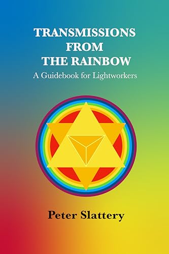 Transmissions from the Rainbow: A Guidebook for Lightworkers by Peter ...
