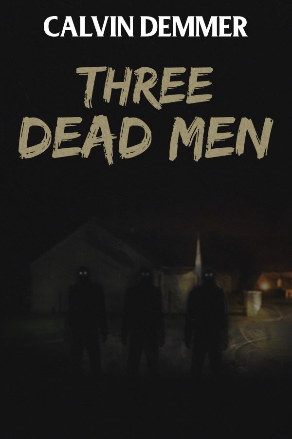 Three Dead Men by Calvin Demmer | Goodreads