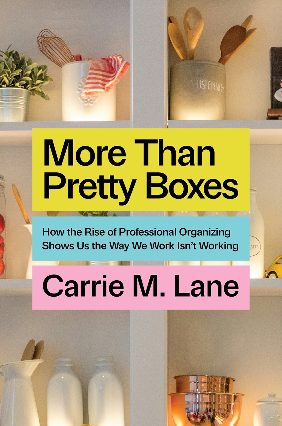 More Than Pretty Boxes: How the Rise of Professional Organizing Shows Us the Way We Work Isn’t ...