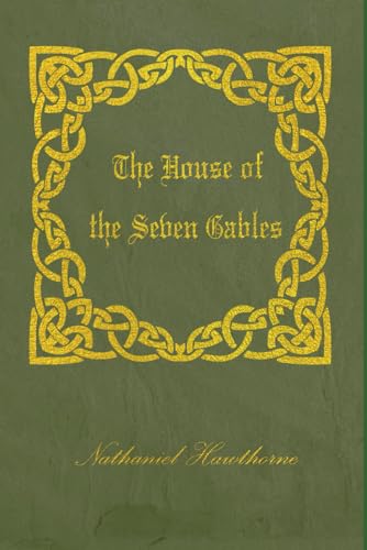 The House of the Seven Gables: With original illustrations - annotated ...