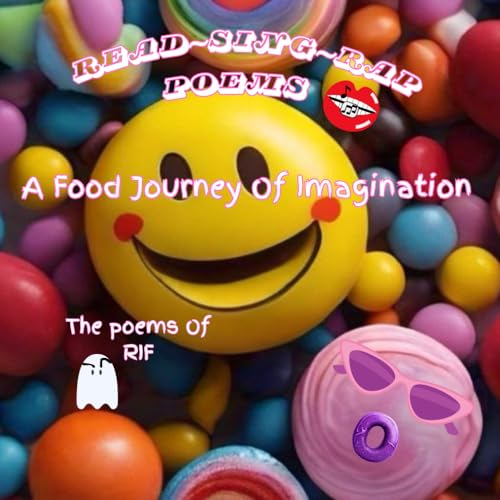 Read~Sing~Rap Poems: A Food Journey Of Imagination by Rif | Goodreads