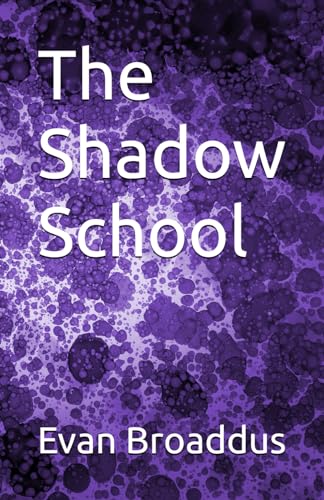 The Shadow School by Evan Christopher Broaddus | Goodreads